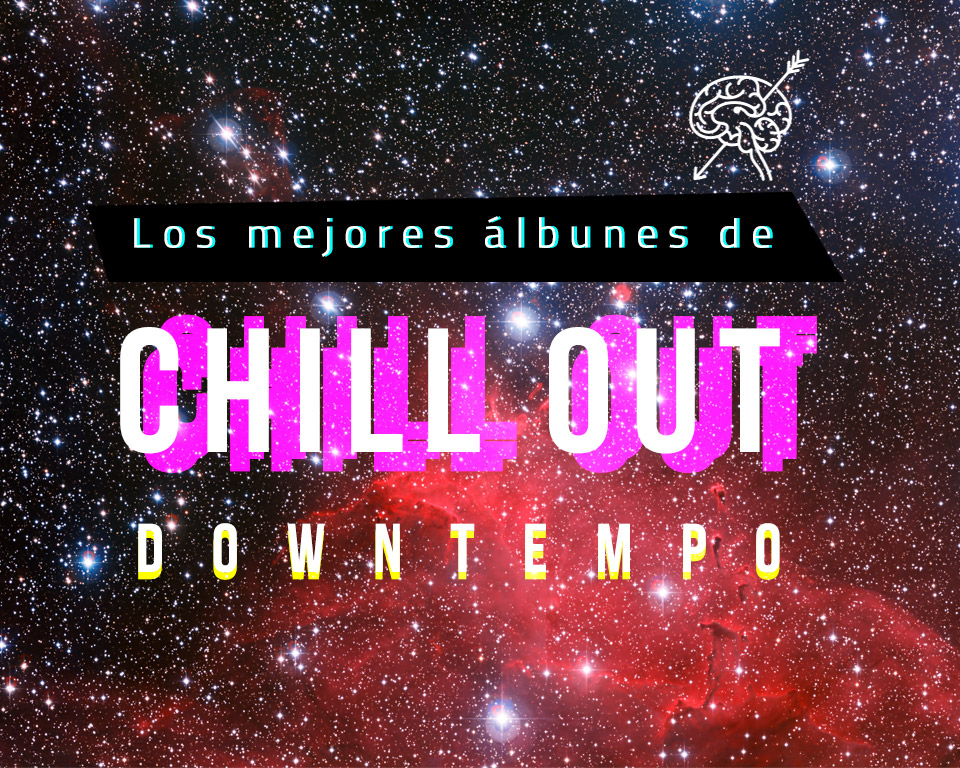 Los 10 mejores álbunes de chill out / downtempo